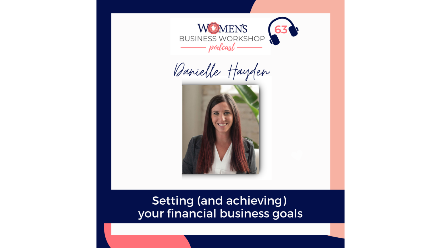 63: Setting (and achieving) Financial Business Goals with Danielle ...